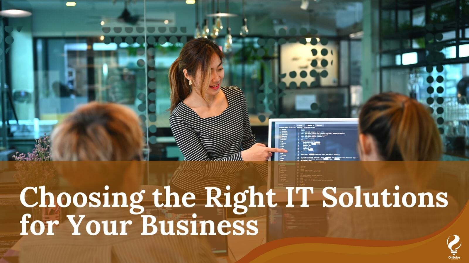 Choosing the right IT solutions for your business - OnSolve